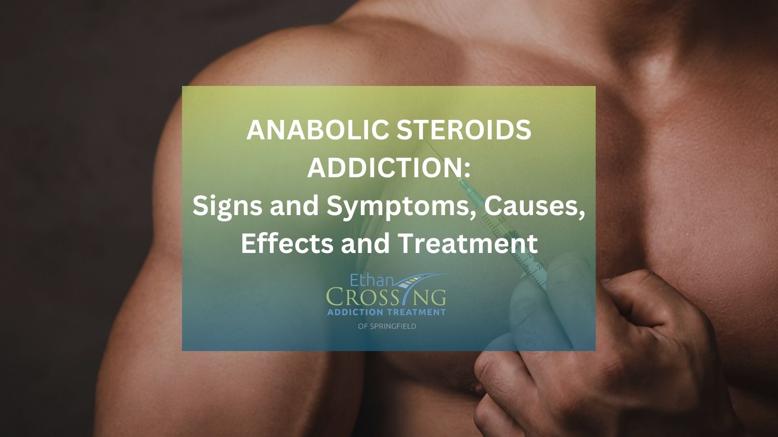 Anabolic Steroids Addiction: Signs and Symptoms, Causes, Effects and ...